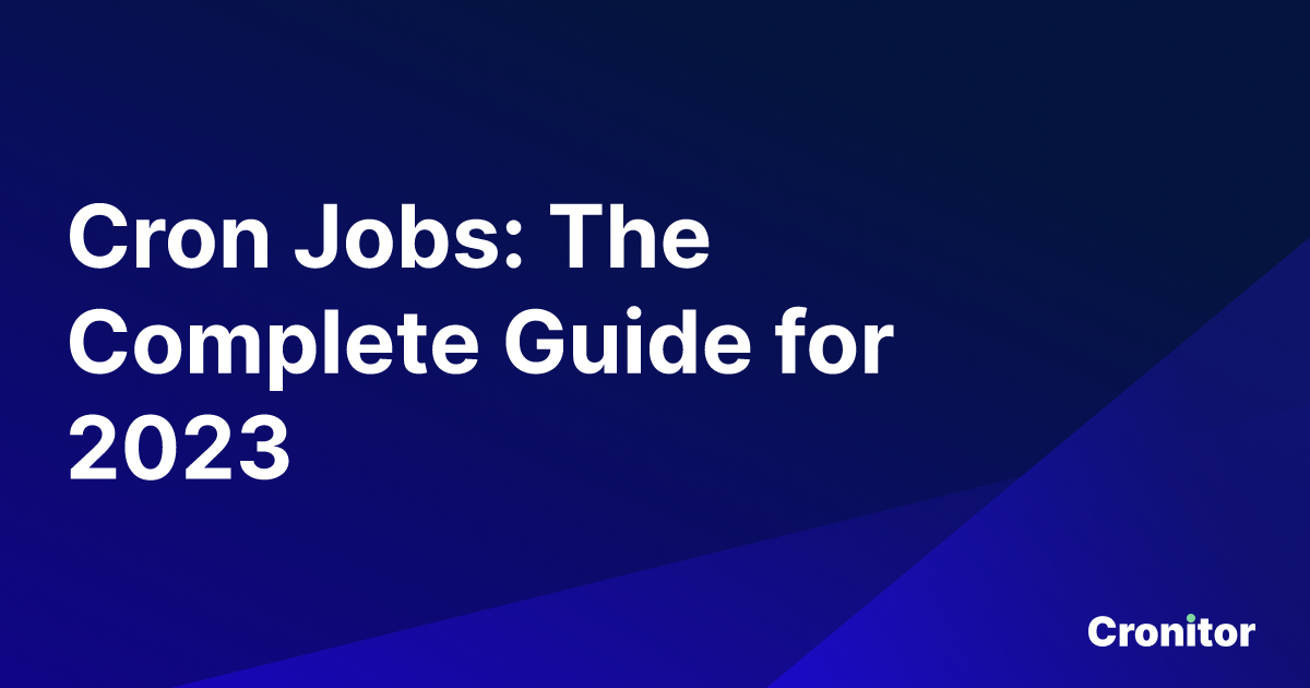 Cron Jobs: The Complete Guide for 2023