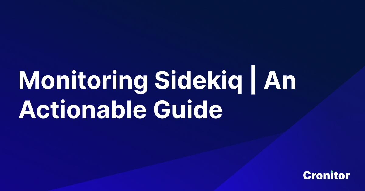Monitoring Sidekiq | An Actionable Guide