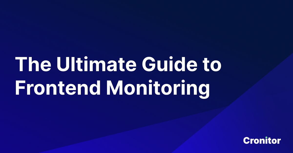The Ultimate Guide to Frontend Monitoring
